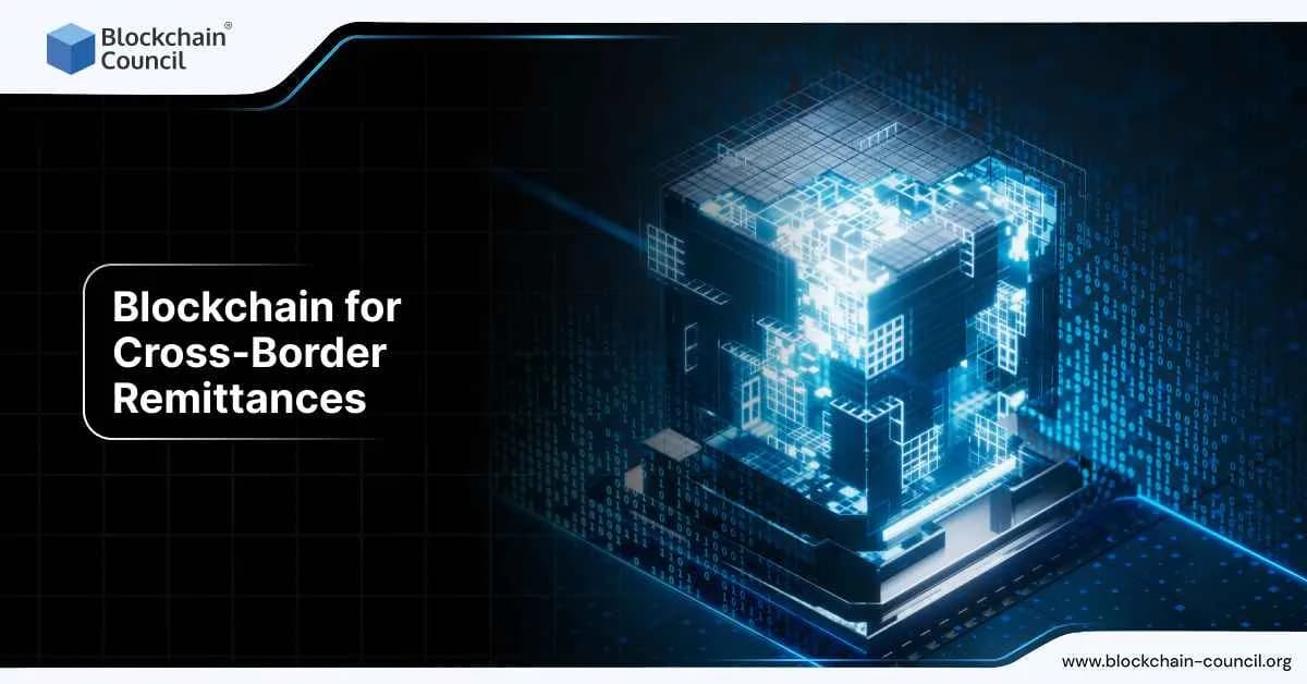 Blockchain for Cross-Border Remittances - Blockchain Council
