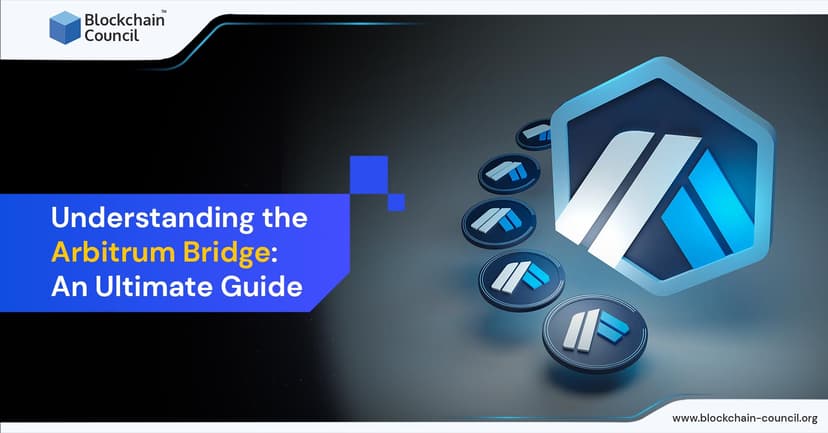 Understanding the Arbitrum Bridge: An Ultimate Guide