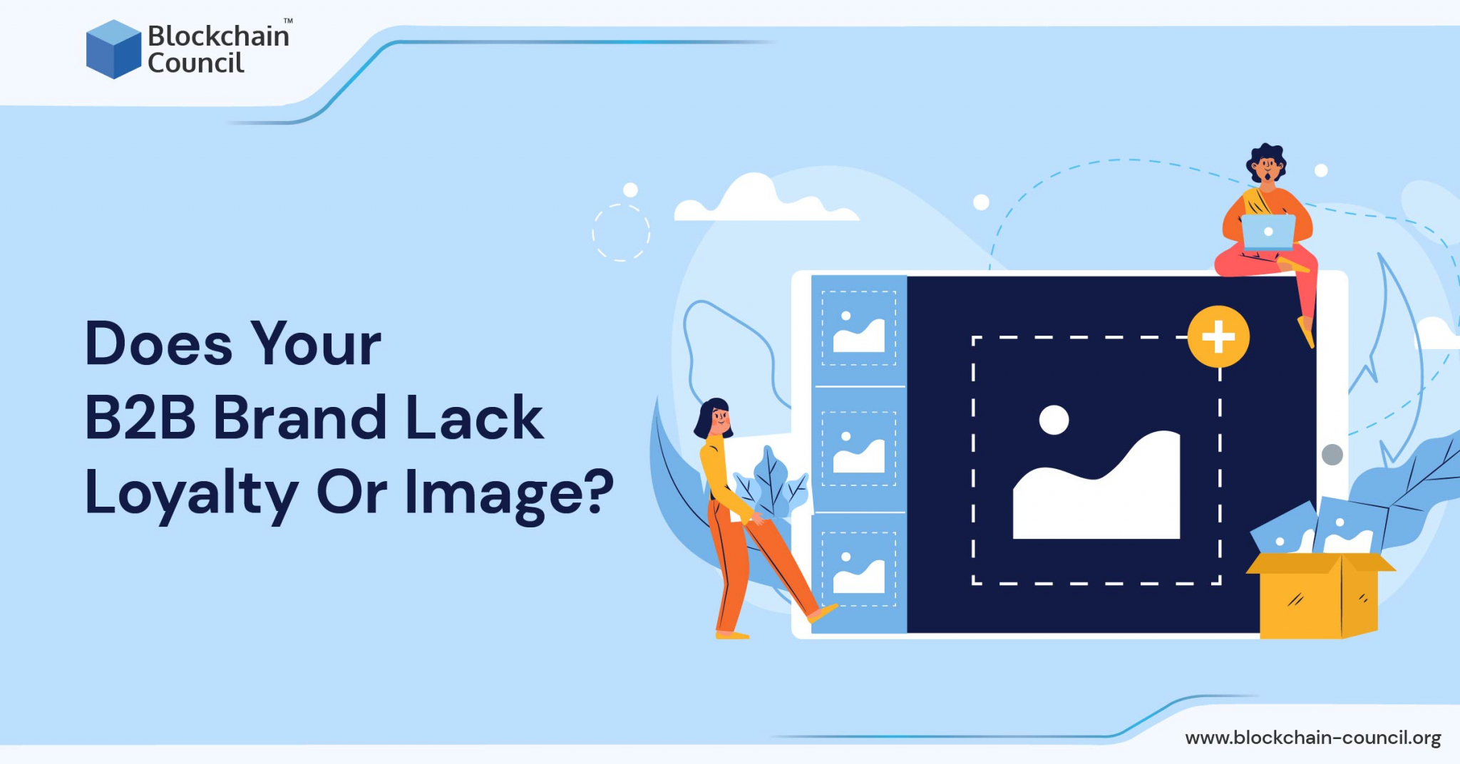 Does Your B2B Brand Lack Loyalty Or Image? - Blockchain Council