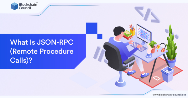 What Is JSON-RPC (Remote Procedure Calls)? - Blockchain Council What Is JSON-RPC (Remote Procedure Calls)? - Blockchain Council