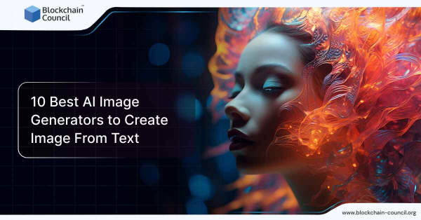 10 Best AI Art Generators to Create Image From Text - Blockchain Council